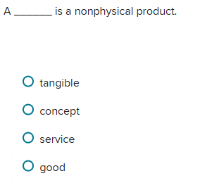 Solved A is a nonphysical product.tangibleconceptservicegood | Chegg.com