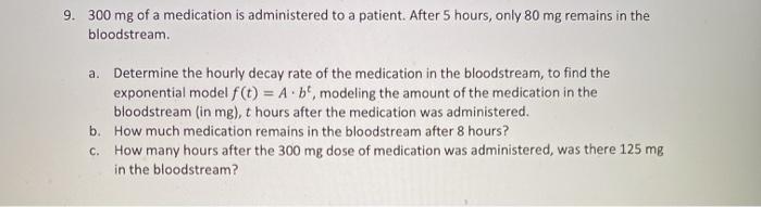 Solved 9. 300 mg of a medication is administered to a | Chegg.com
