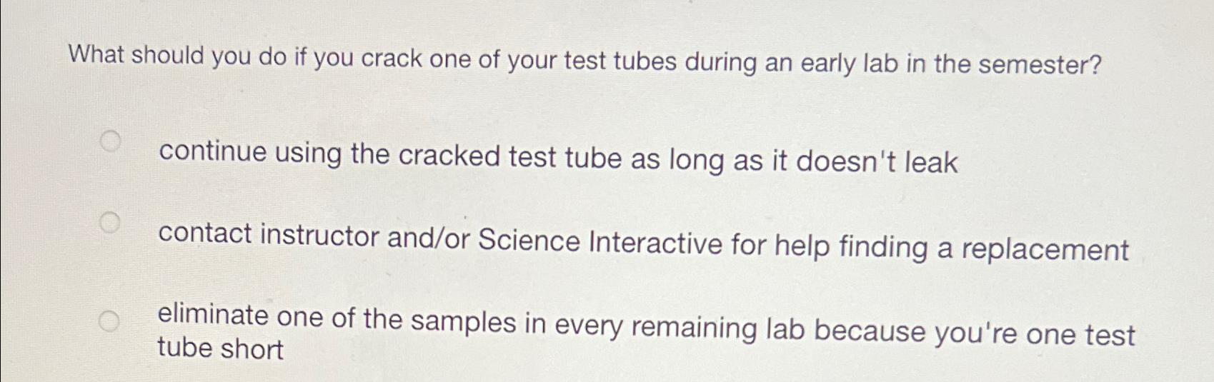 Solved What should you do if you crack one of your test | Chegg.com