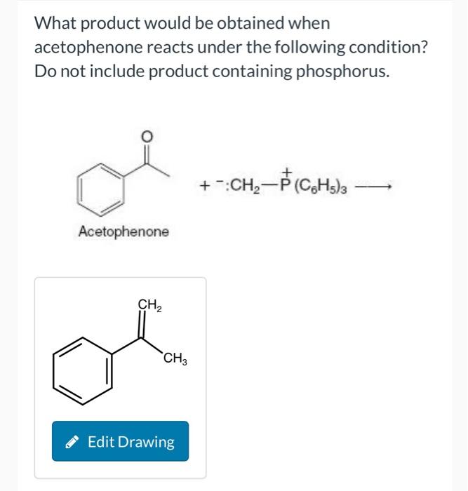 Solved What product would be obtained when acetophenone | Chegg.com