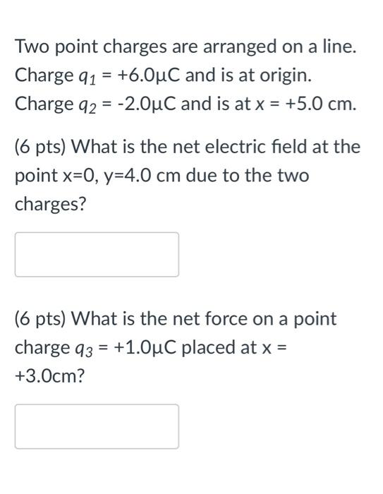 Solved Two point charges are arranged on a line. Charge 91 = | Chegg.com