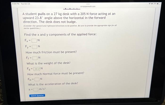 Solved A student pulls on a 27 kg desk with a 205 N force | Chegg.com