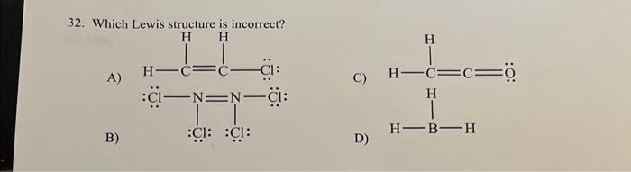 Solved 32. Which Lewis structure is incorrect? A) C) B) D) | Chegg.com