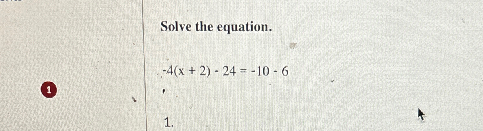 Solved Solve the equation.-4(x+2)-24=-10-6 | Chegg.com