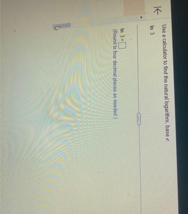 Solved Use a calculator to find the natural logarithm, base | Chegg.com