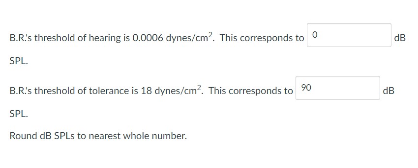 Solved B.R.'s threshold of hearing is 0.0006 ﻿dynes ?cm2. | Chegg.com
