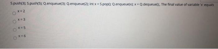 Solved S.push(3); S.push(5): Q.enqueue(3); Q.enqueue(2); int | Chegg.com