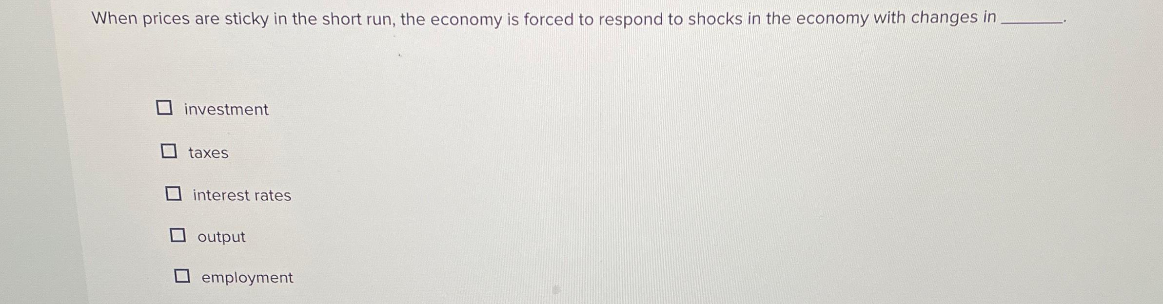 Solved When prices are sticky in the short run, the economy | Chegg.com