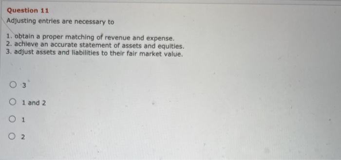 Solved Question 11 Adjusting entries are necessary to 1. | Chegg.com