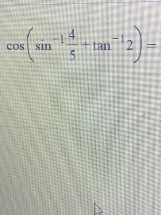 Solved cos sin 4 - 5 +tan 12 Find the exact value for the | Chegg.com
