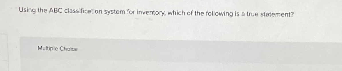Solved Using the ABC classification system for inventory, | Chegg.com