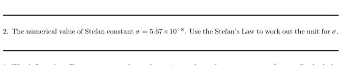 Solved 2. The numerical value of Stefan constant o = 5.67 x | Chegg.com