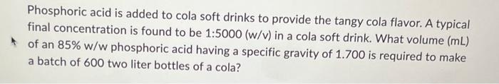 Solved Phosphoric acid is added to cola soft drinks to | Chegg.com