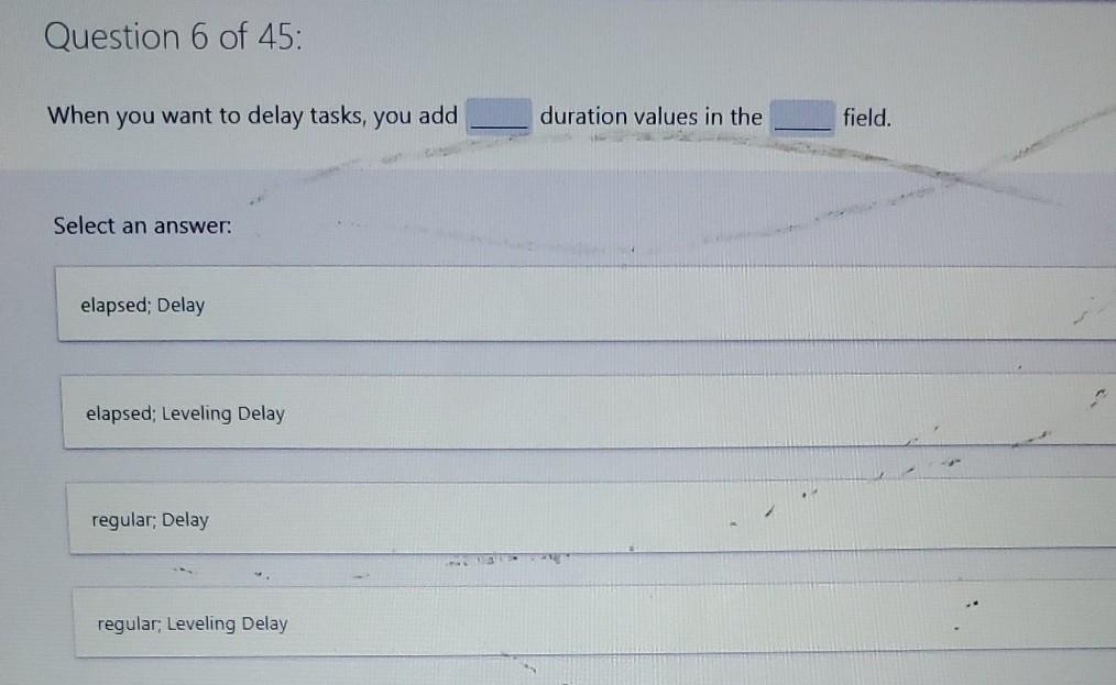 Solved Question 6 of 45: When you want to delay tasks, you | Chegg.com