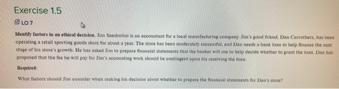 Solved Exercise 1.5 LO7 Identify factors in an ethical | Chegg.com