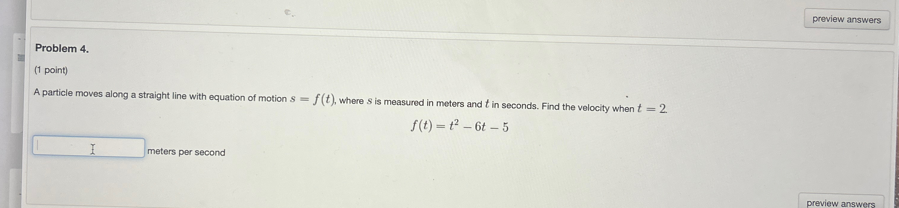Solved Problem 4.(1 ﻿point)A particle moves along a straight | Chegg.com