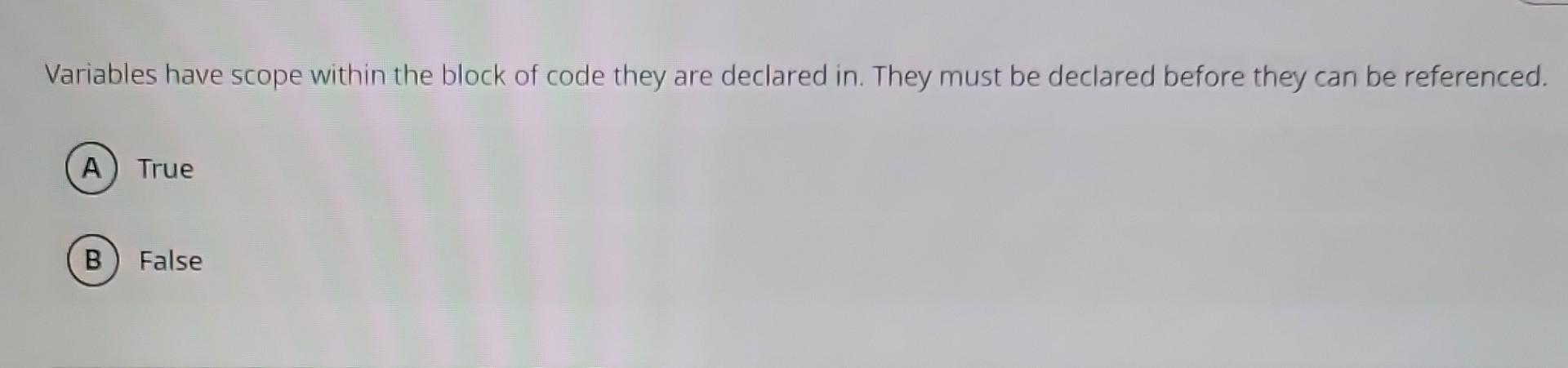 Solved Variables have scope within the block of code they | Chegg.com