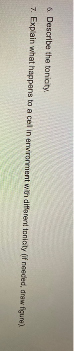 Solved 6. Describe the tonicity. 7. Explain what happens to | Chegg.com