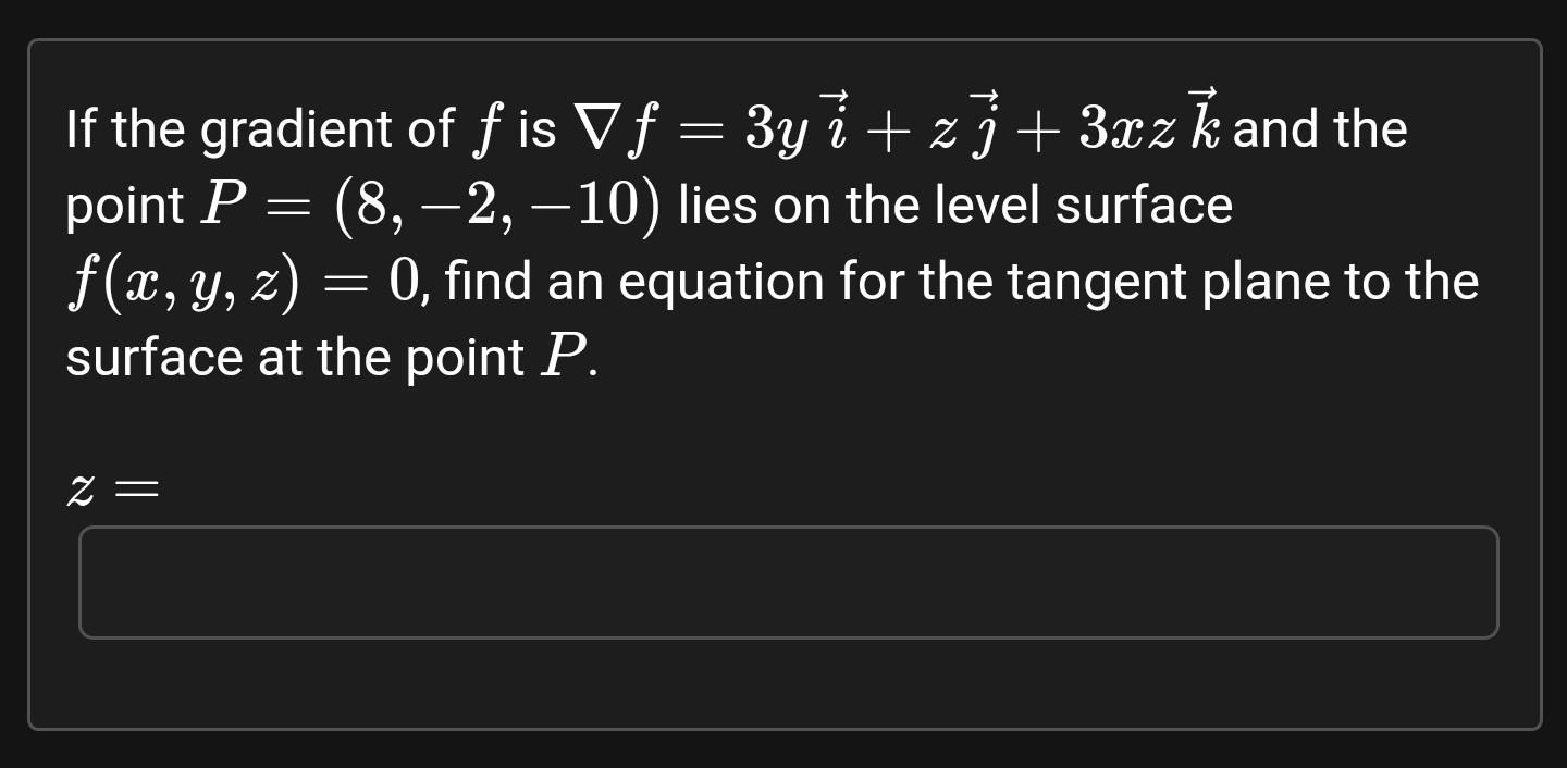 Solved If the gradient of f is ∇f=3yi+zj+3xzk and the point | Chegg.com