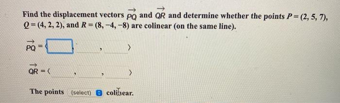 Solved Find the displacement vectors PQ and QR and determine | Chegg.com