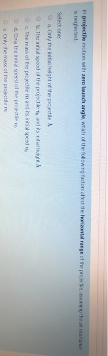 Solved In projectile motion with zero launch angle, which of | Chegg.com