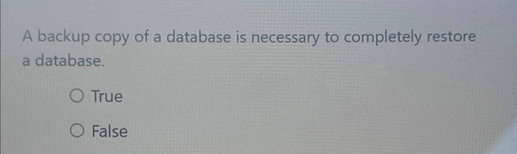 Solved A backup copy of a database is necessary to | Chegg.com