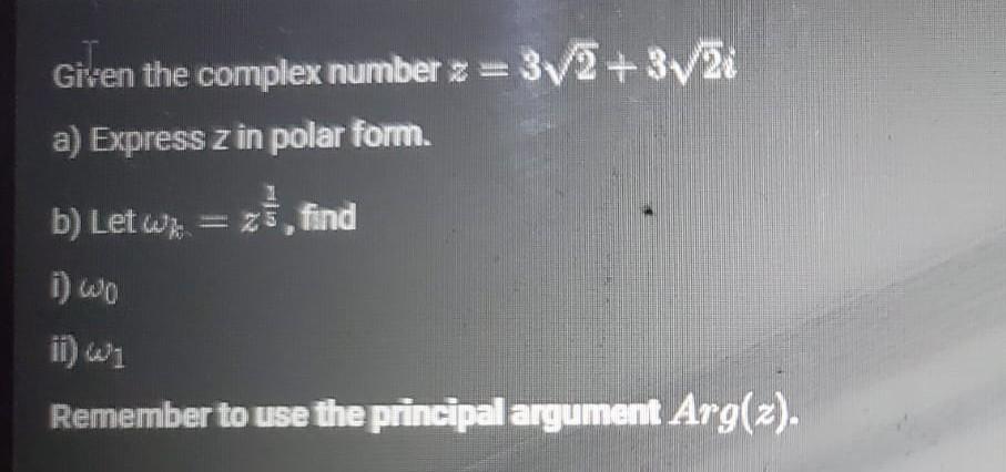 Solved Given the complex number z=32+32i a) Express z in | Chegg.com