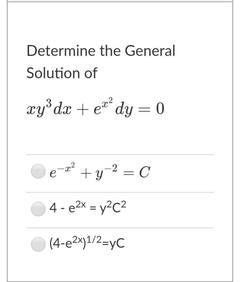 Solved Determine the General Solution of xy' dx +ex? dy = 0 | Chegg.com