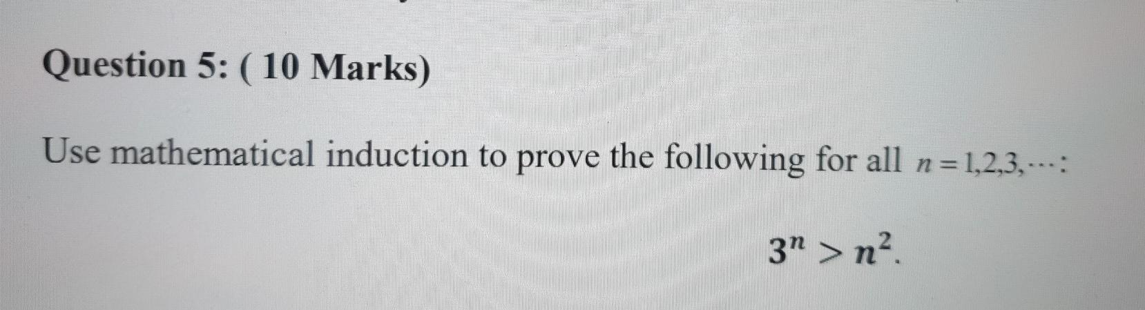 Solved Question 5: (10 Marks) Use mathematical induction to | Chegg.com