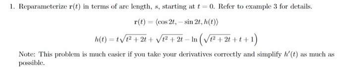 Solved 1. Reparameterize r(t) in terms of arc length, s, | Chegg.com