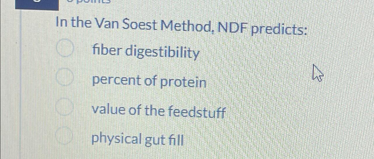 Solved In the Van Soest Method, NDF predicts:fiber | Chegg.com