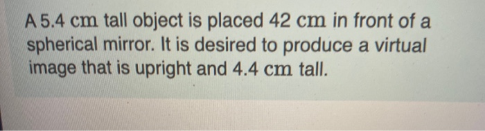 Solved A5.4 cm tall object is placed 42 cm in front of a | Chegg.com