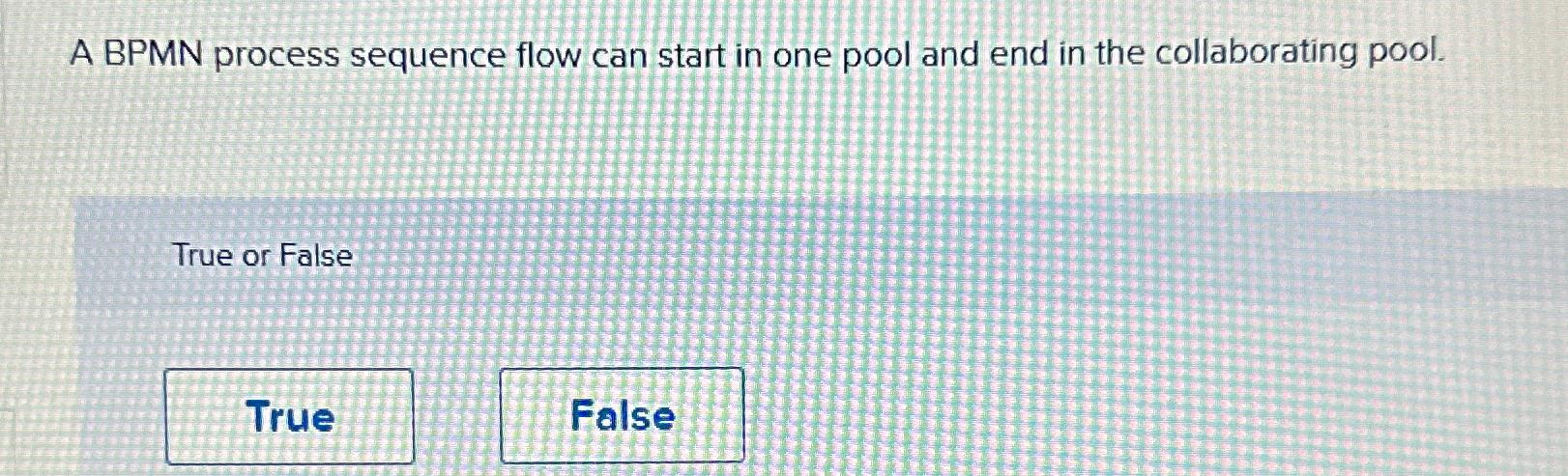 Solved A BPMN process sequence flow can start in one pool | Chegg.com
