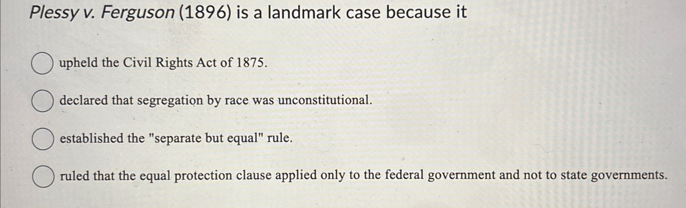 Solved Plessy v. ﻿Ferguson (1896) ﻿is a landmark case | Chegg.com
