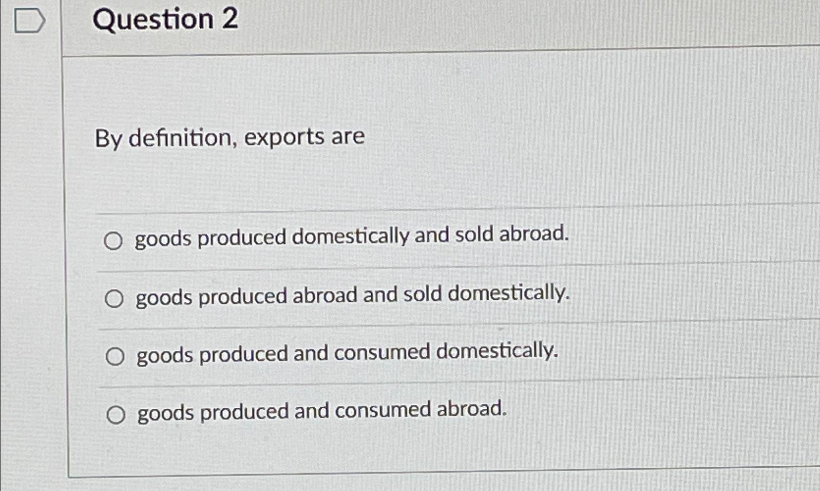 Solved Question 2By definition, exports aregoods produced | Chegg.com