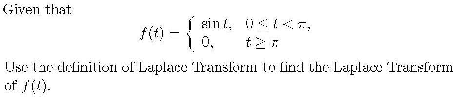 Solved Given that ſ sint, 0T Use the definition of Laplace | Chegg.com