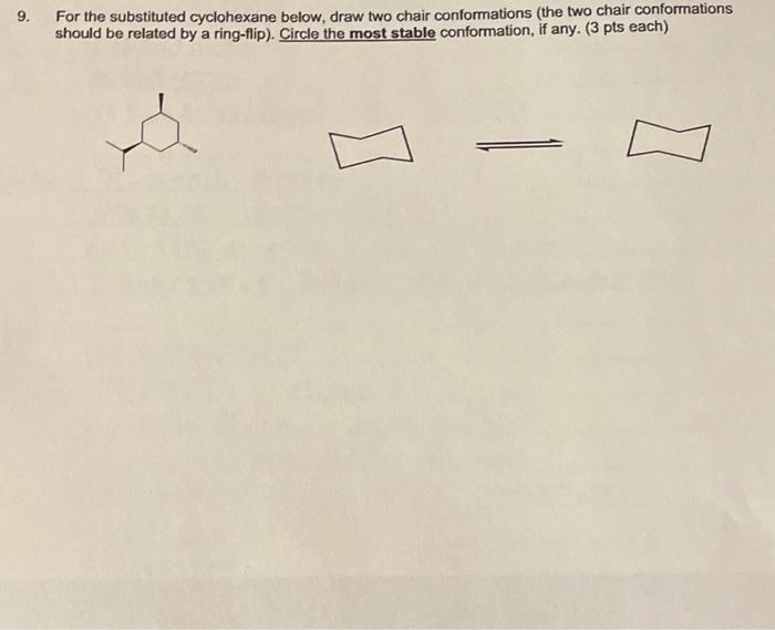 Solved 9. For the substituted cyclohexane below, draw two | Chegg.com