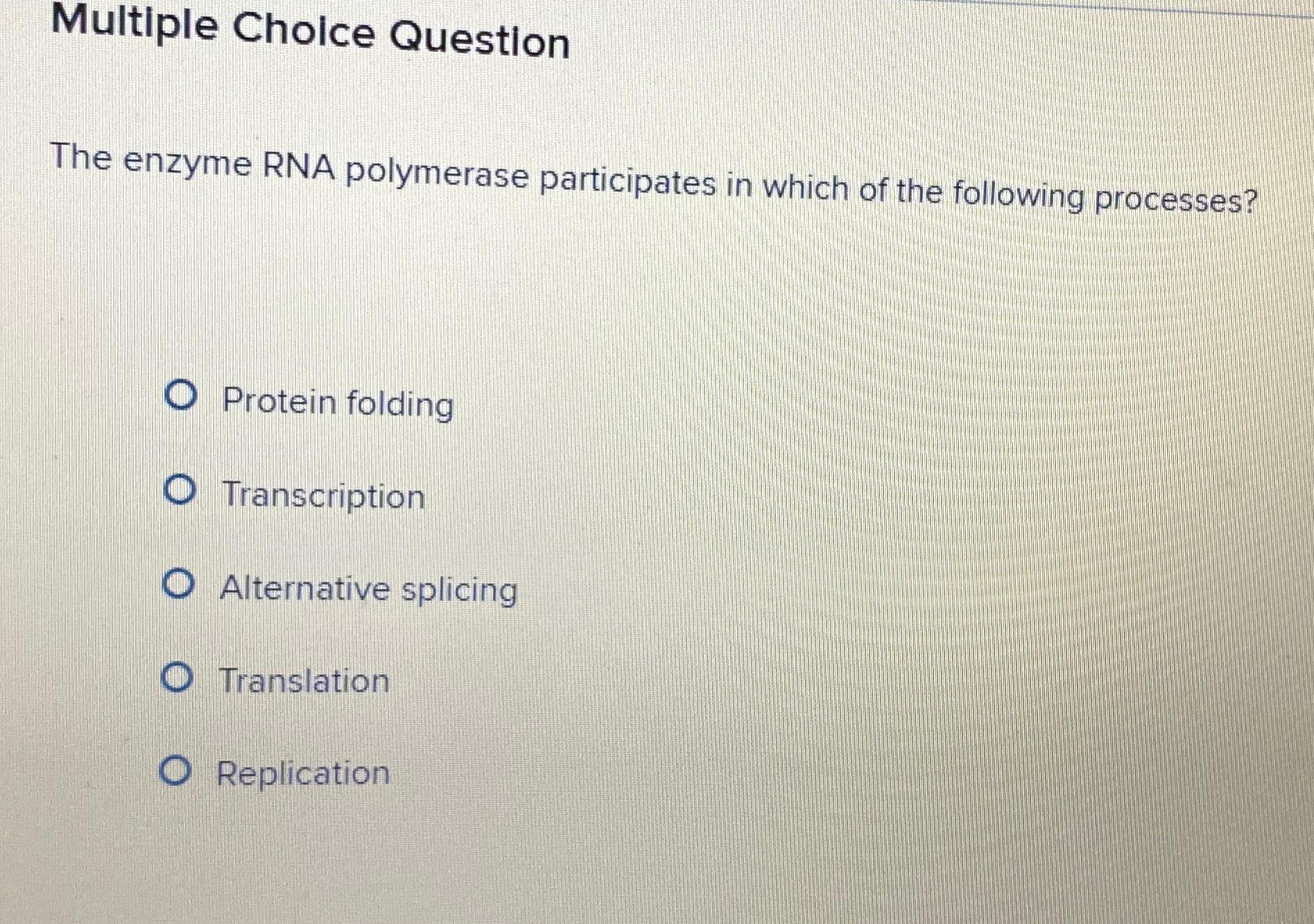 Solved Multiple Cholce QuestionThe enzyme RNA polymerase | Chegg.com