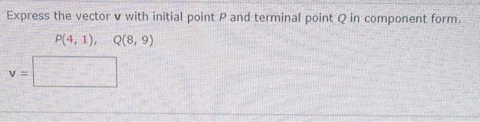 Solved Express the vector v with initial point P and | Chegg.com