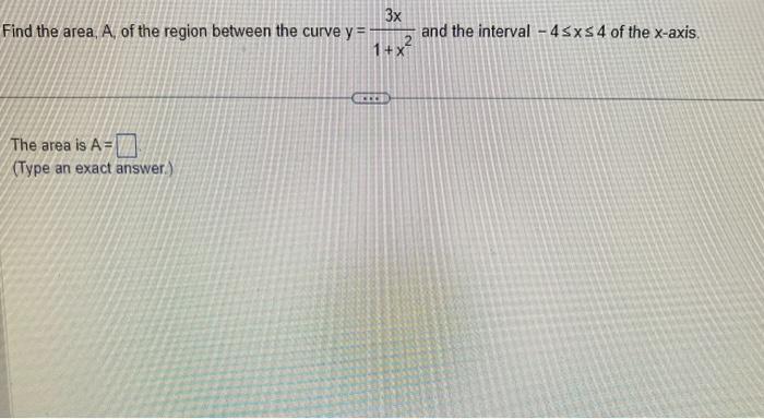 Solved Find the area, A, of the region between the curve | Chegg.com
