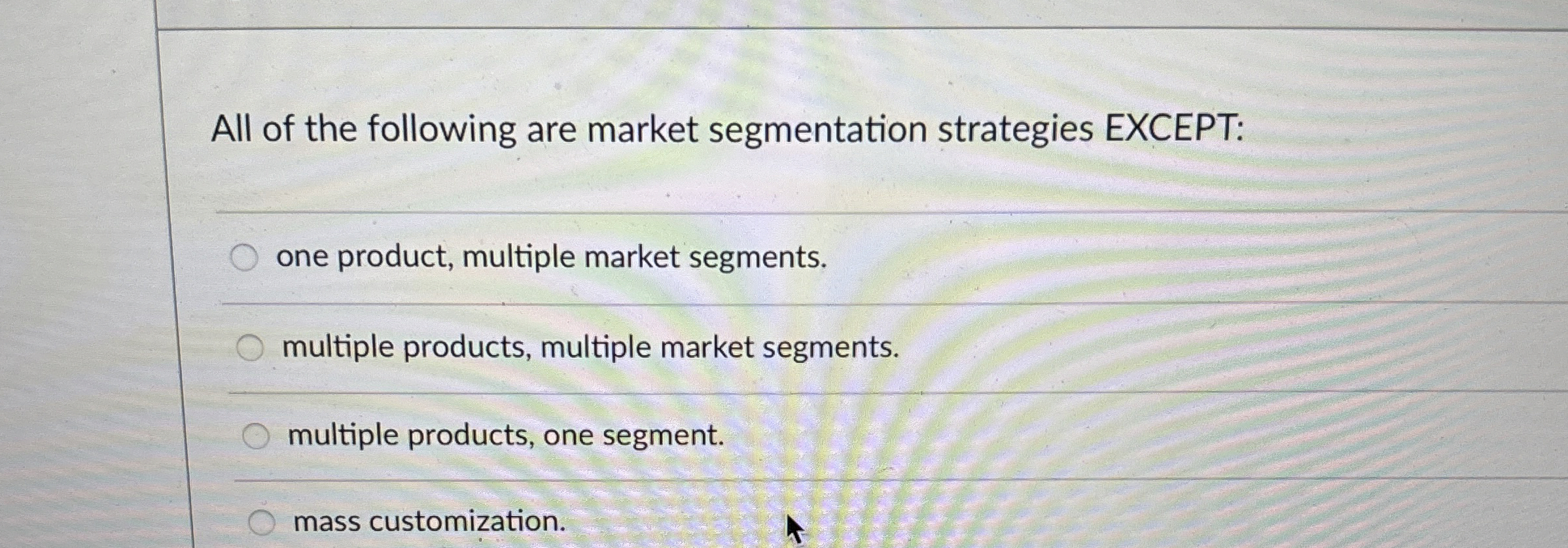Solved All of the following are market segmentation | Chegg.com