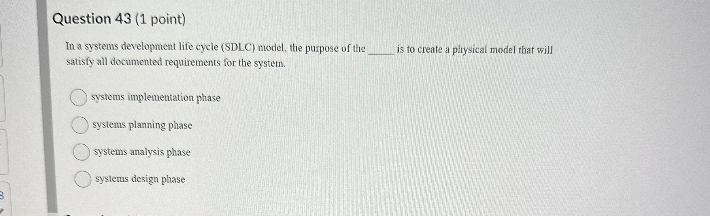 Solved Question 43 (1 ﻿point)In a systems development life | Chegg.com