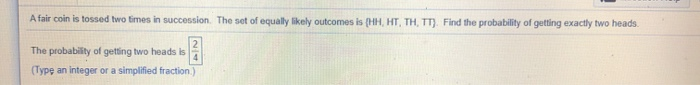 Solved A fair coin is tossed two times in succession. The | Chegg.com