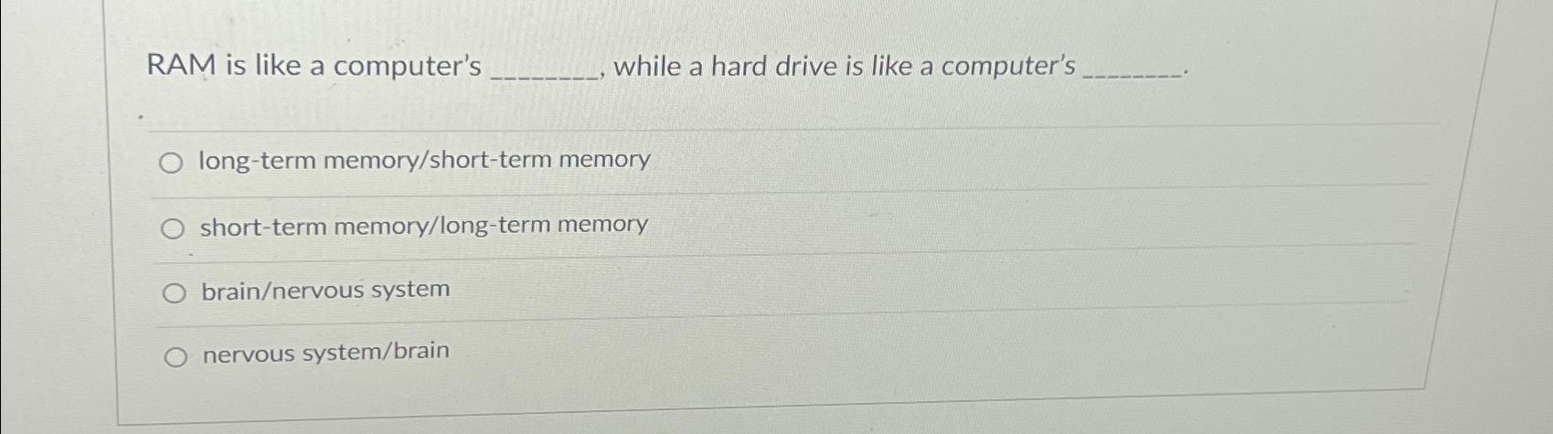Solved RAM is like a computer's while a hard drive is like a | Chegg.com