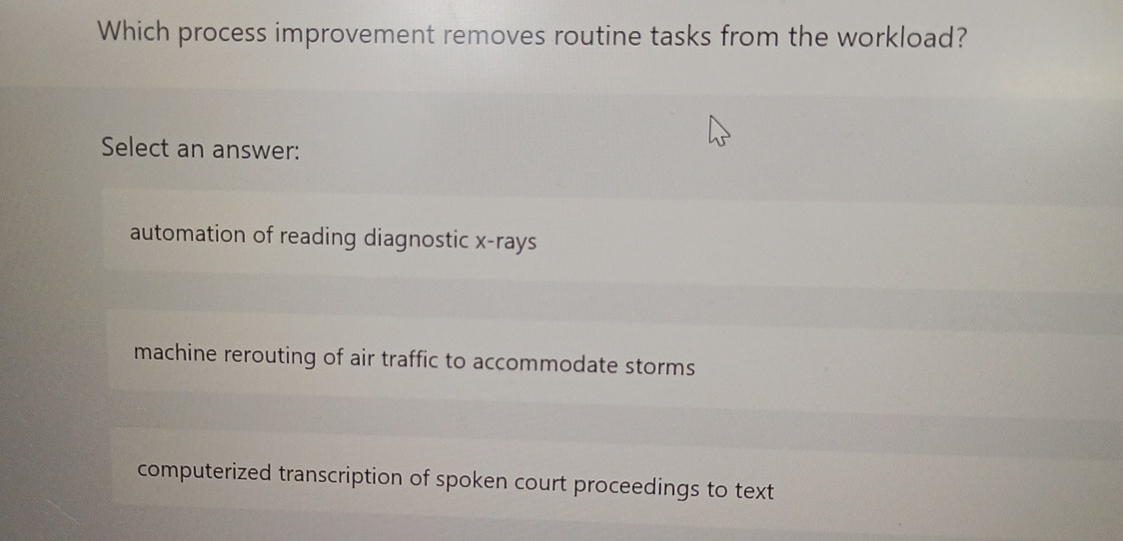 Solved Which process improvement removes routine tasks from | Chegg.com