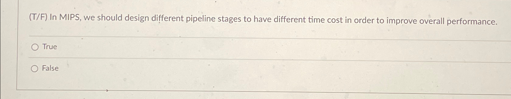 Solved (T/F) ﻿In MIPS, we should design different pipeline | Chegg.com