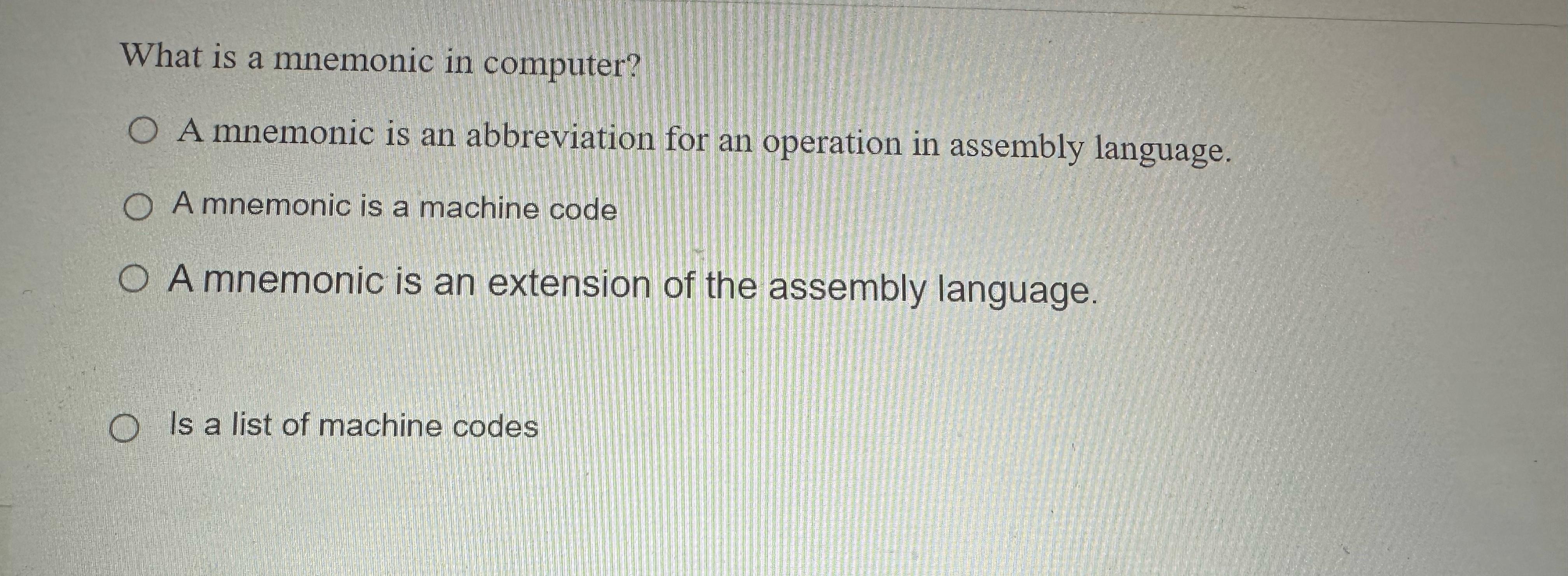 Solved What is a mnemonic in computer?A mnemonic is an | Chegg.com
