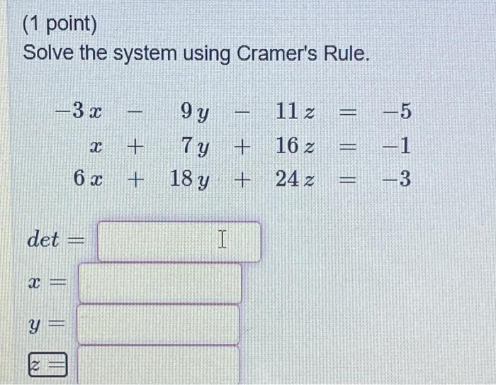 Solved (1 point) Solve the system using Cramer's Rule. -3 x | Chegg.com