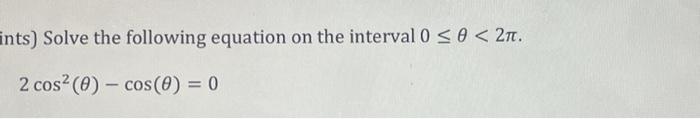 Solved ints) Solve the following equation on the interval | Chegg.com