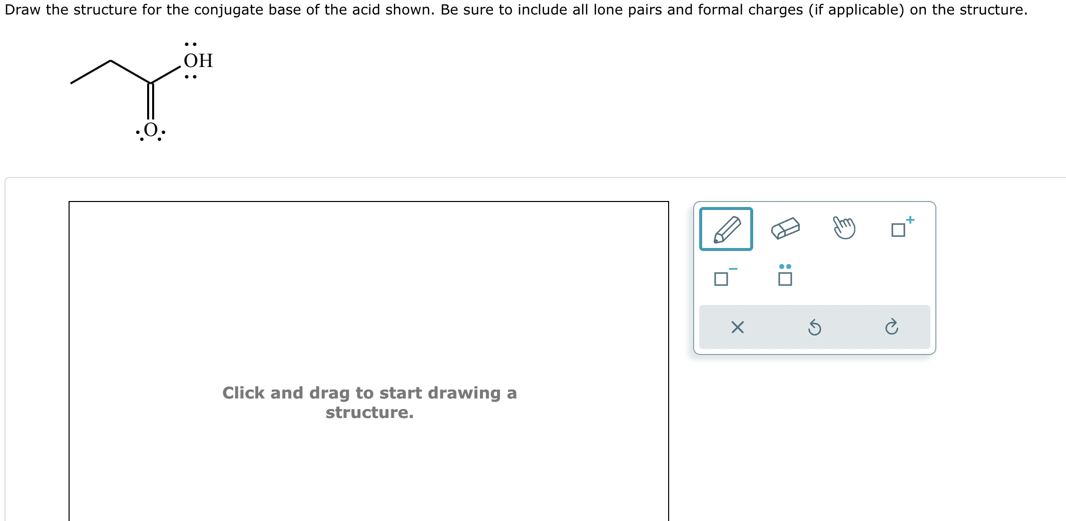 Solved Draw the structure for the conjugate base of the acid | Chegg.com
